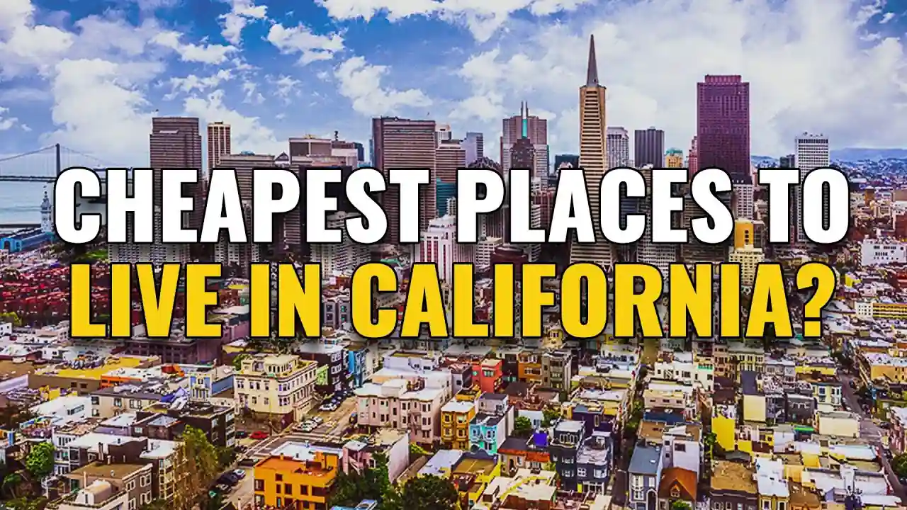 Top 15 Cheapest Places To Live In California